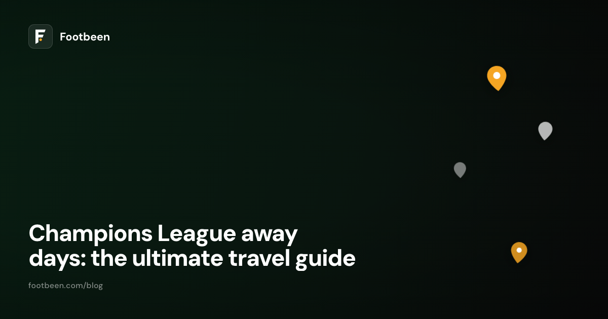 Champions League away days: the ultimate travel guide — Footbeen