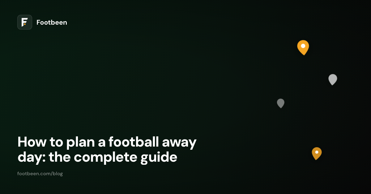How to plan a football away day: the complete guide — Footbeen